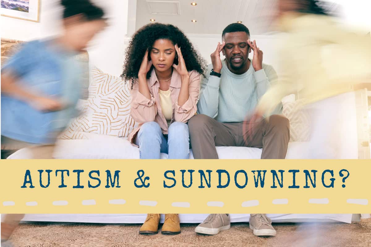 Autism And Sundowning: How To Manage Evening Struggles.